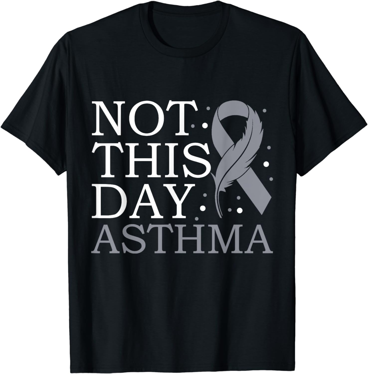 Not This Day Asthma Awareness Month Asthmatic Warrior Wheezy T-Shirt ...