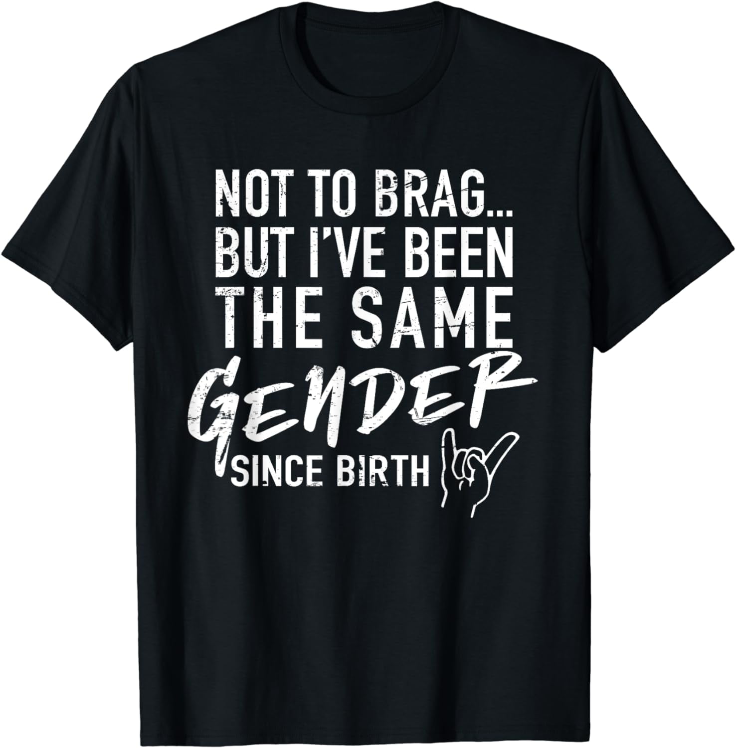 Not To Brag But I've Been The Same Gender Since Birth T-Shirt - Walmart.com