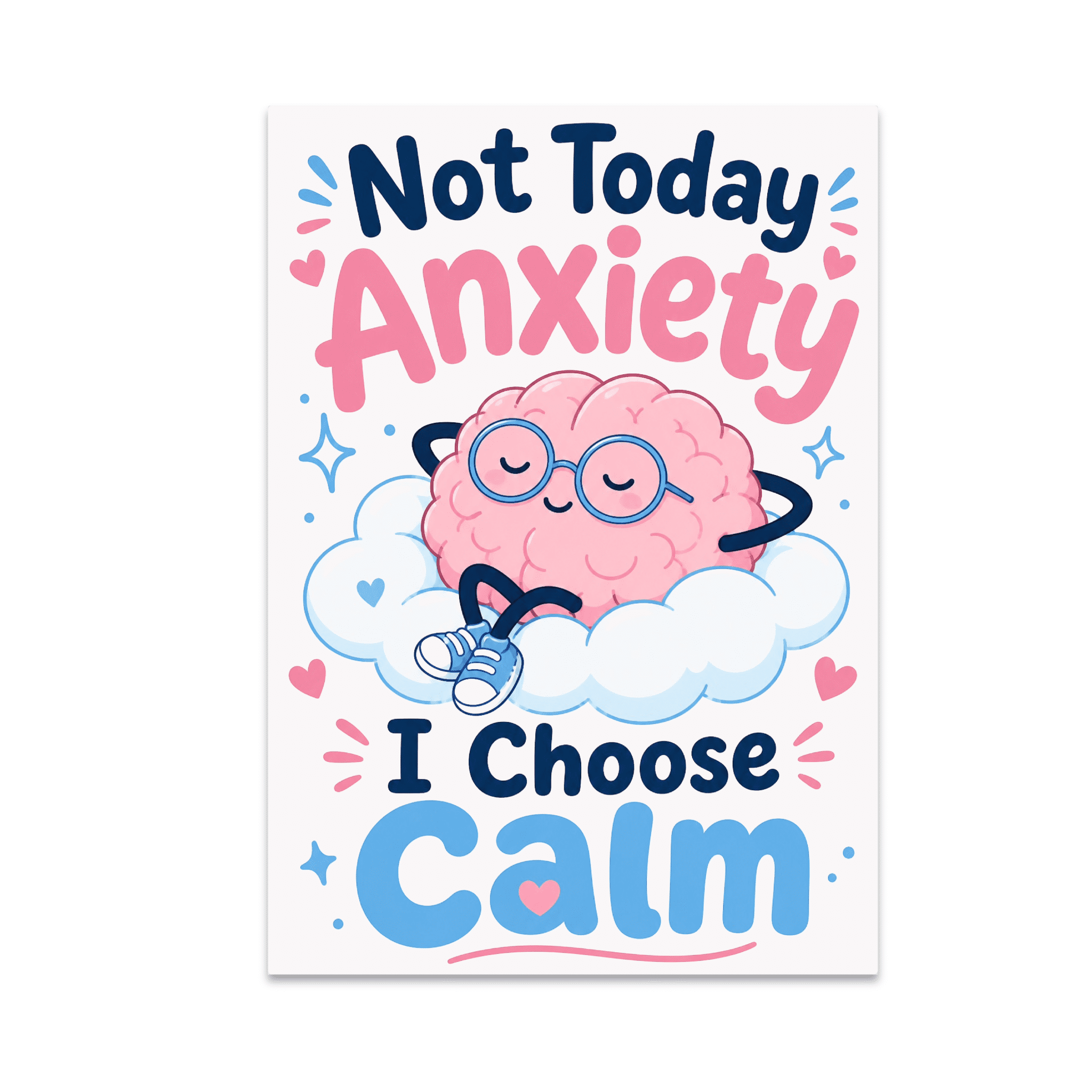 Not Today Anxiety I Choose Calm - Mental Health Advocate - 13x19 Poster ...