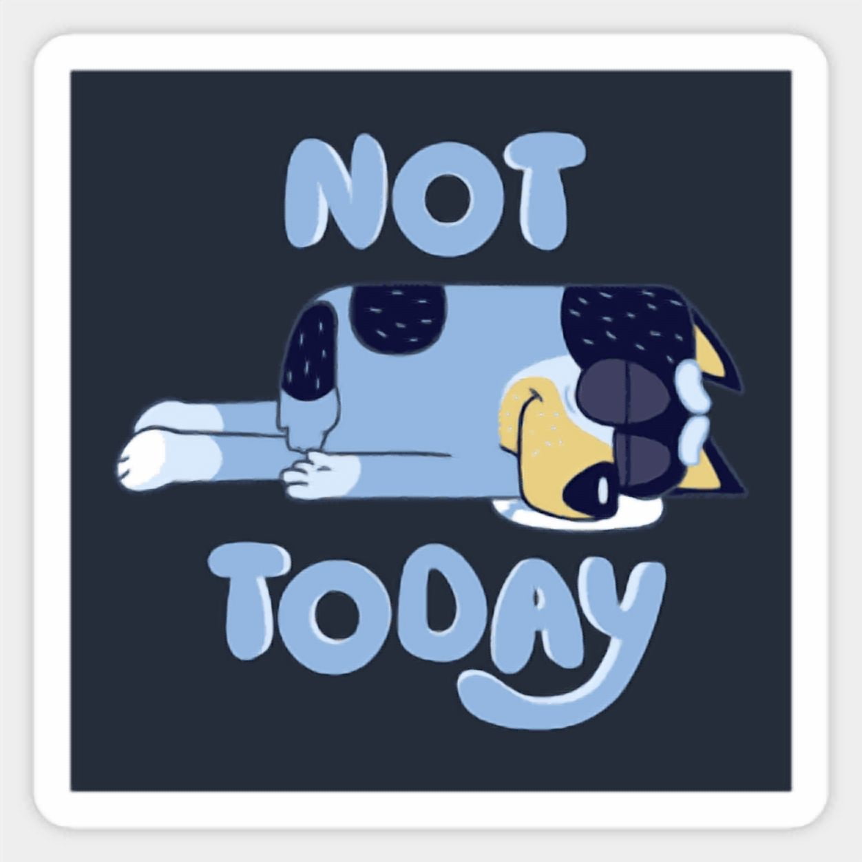 Not Today Bluey Sticker Bluey Stickers For Kids, Bluey Stickers Party ...