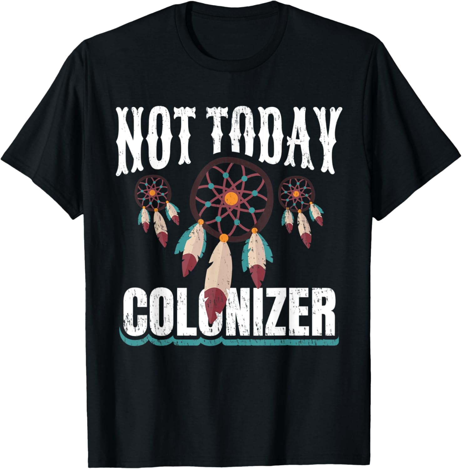 Not Today Colonizer for a Native American T-Shirt - Walmart.com