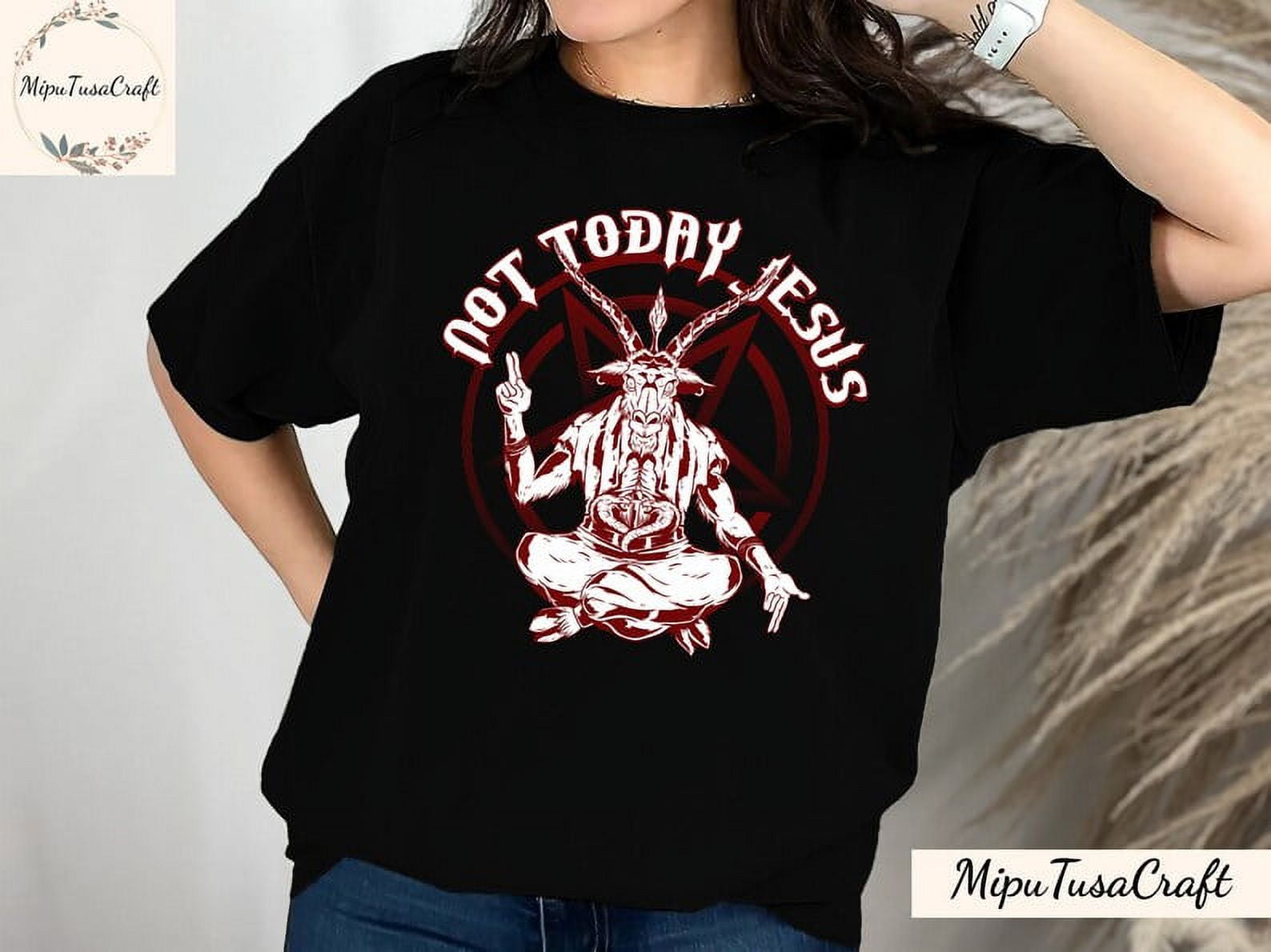 Not Today Jesus Satanist Funny Satan Occult Antichrist T Shirt Not