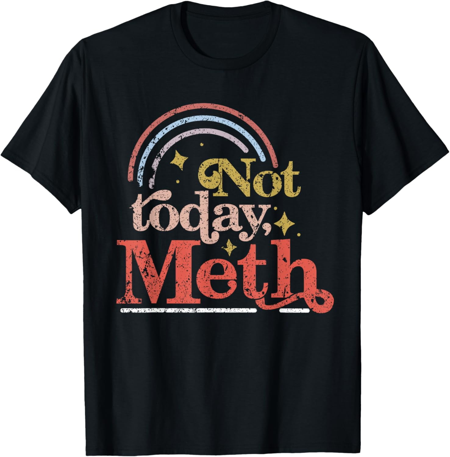 Not Today Meth Sobriety Recovery NA AA Alcoholics Anonymous T-Shirt - Walmart.com