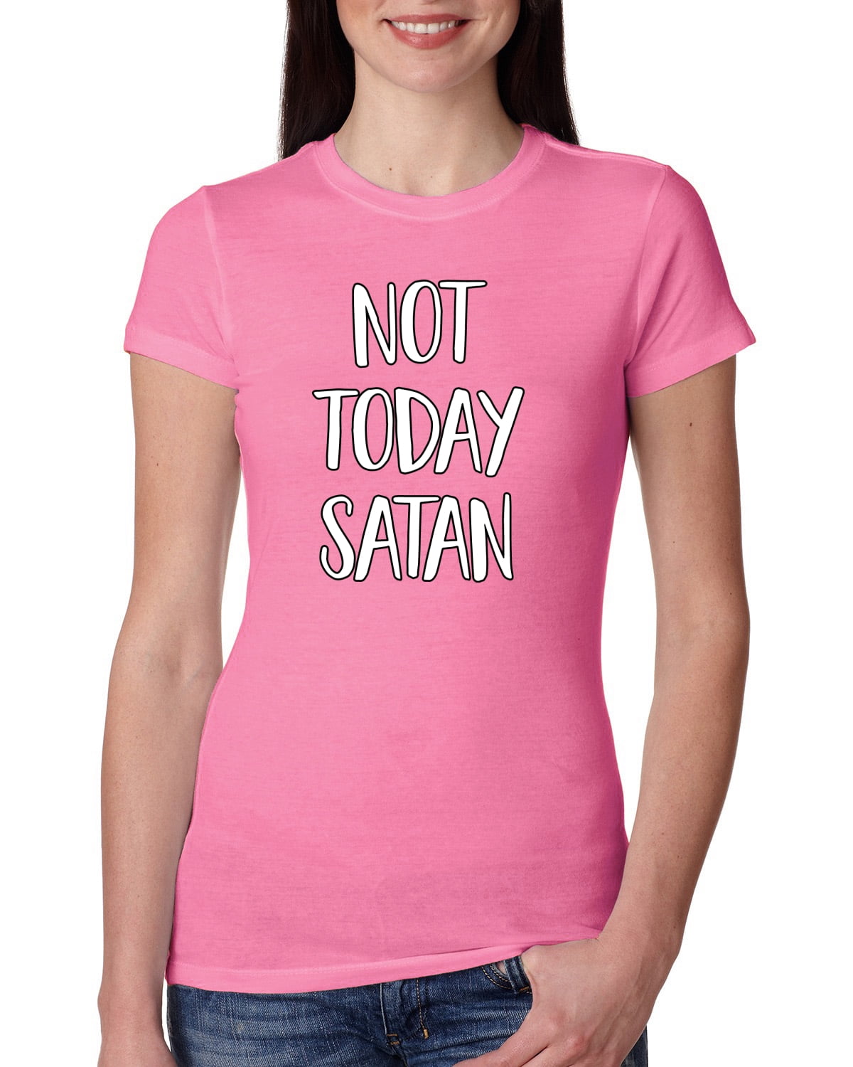 Not Today Satan Funny Witty Inspirational/Christian Womens Slim Fit ...