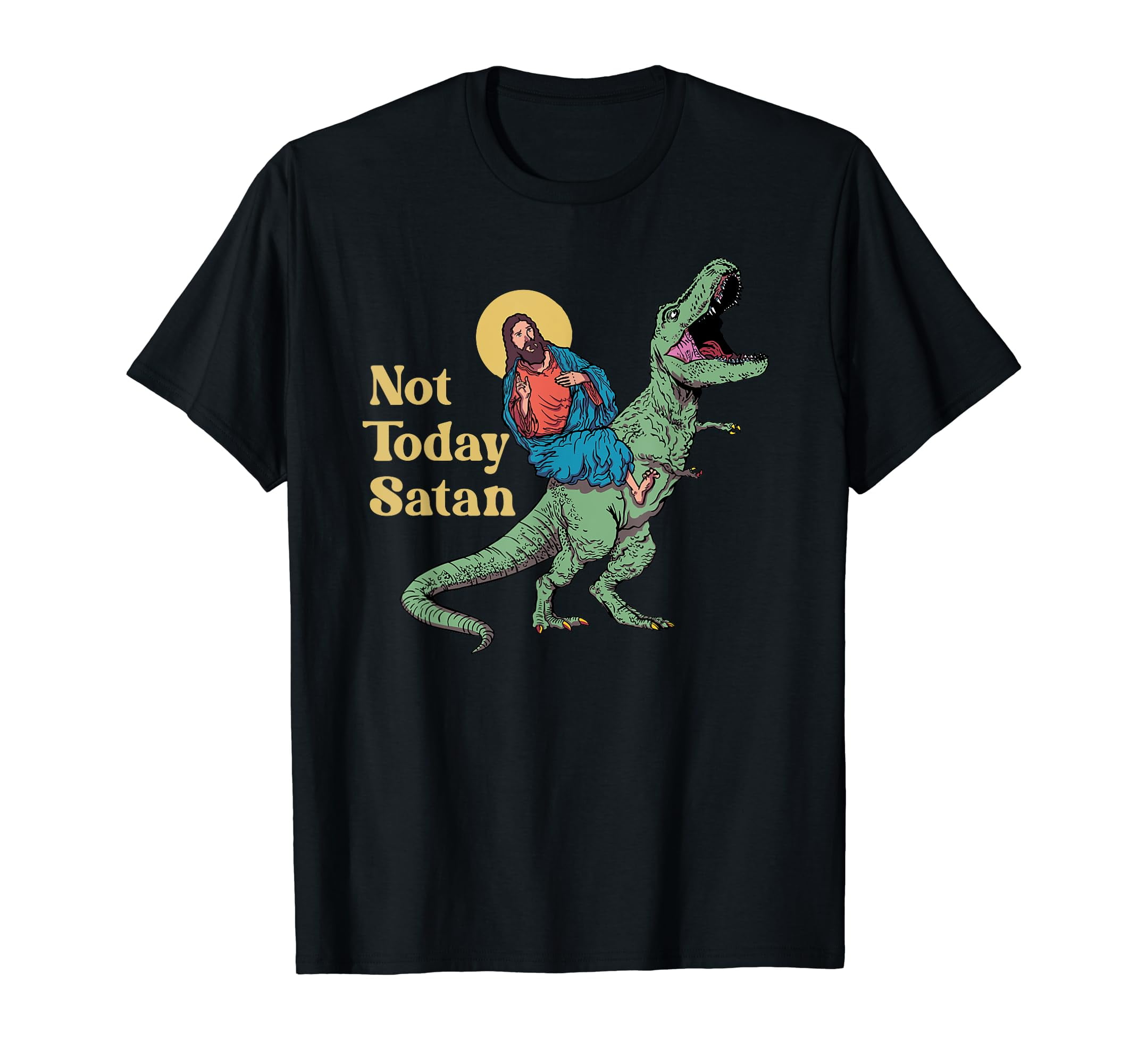 Not Today Satan Jesus Riding Dinosaur T Rex Funny Sarcastic T-Shirt ...