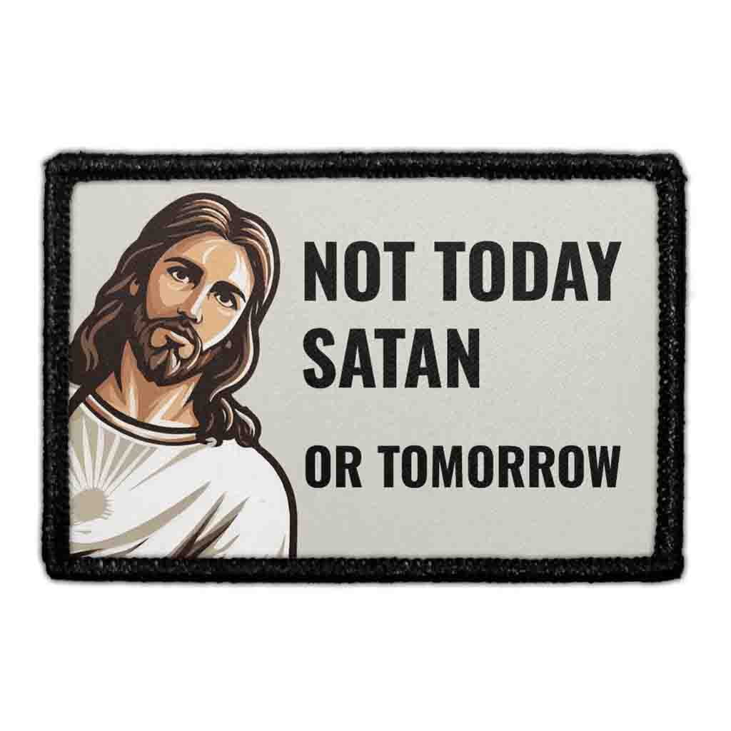 Not Today, Satan. Or Tomorrow - Jesus - Removable Patch - Walmart.com