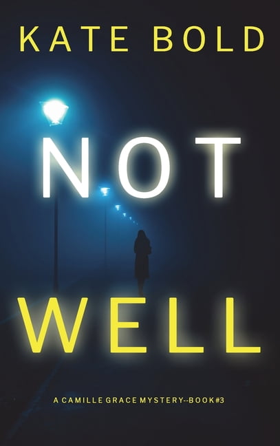 Not Well (A Camille Grace FBI Suspense Thriller-Book 3) (Hardcover) - Walmart.com