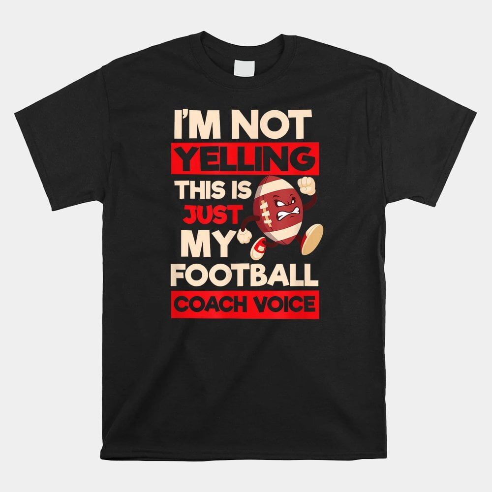 Not Yelling Football Coach Voice Design Football Coach T-shirt Size S ...