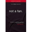 Not a Fan: Becoming a Completely Committed Follower of Jesus (Paperback ...