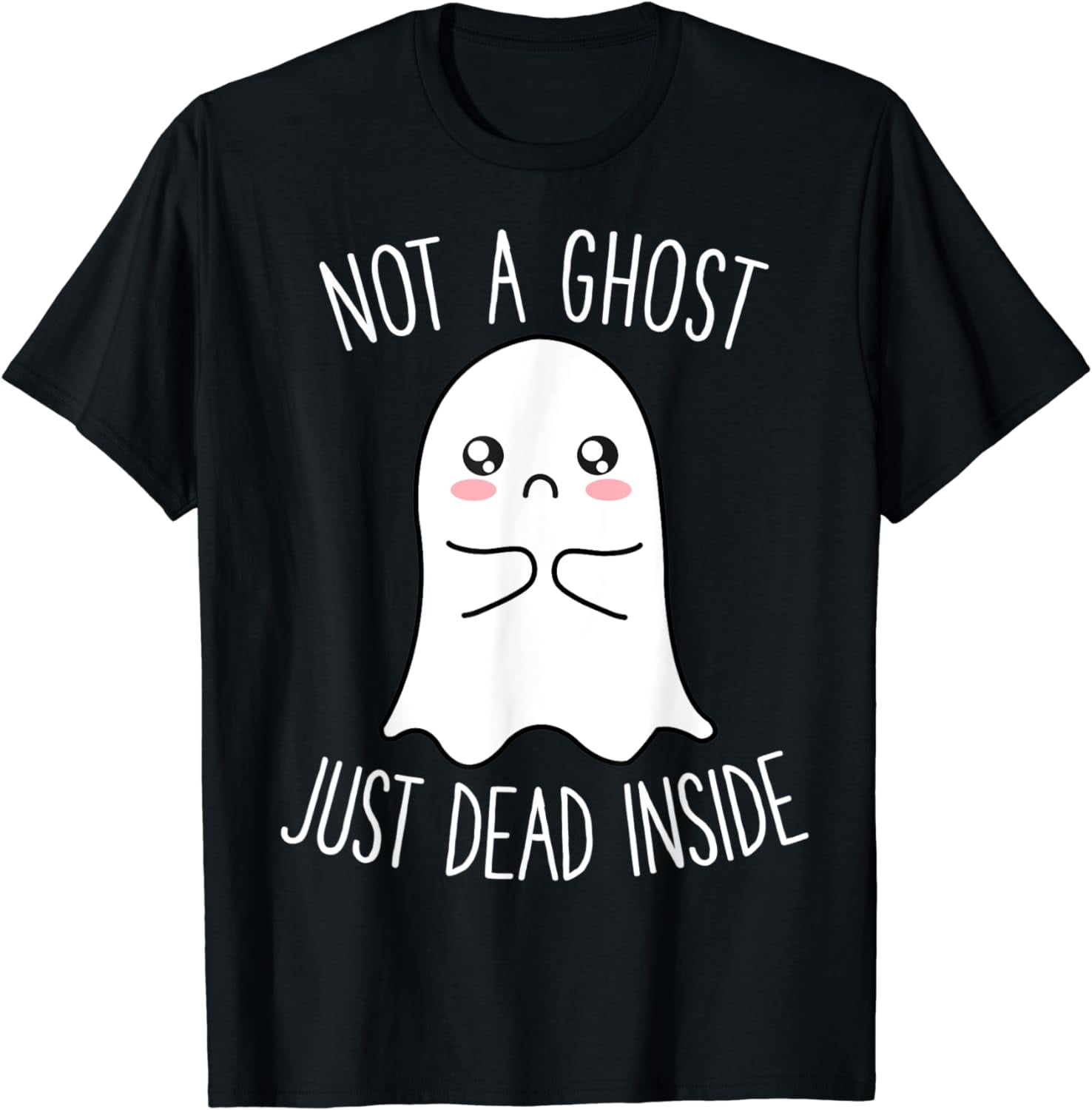 Not a Ghost Just Dead Inside - Cute Funny Kawaii Halloween T-Shirt ...