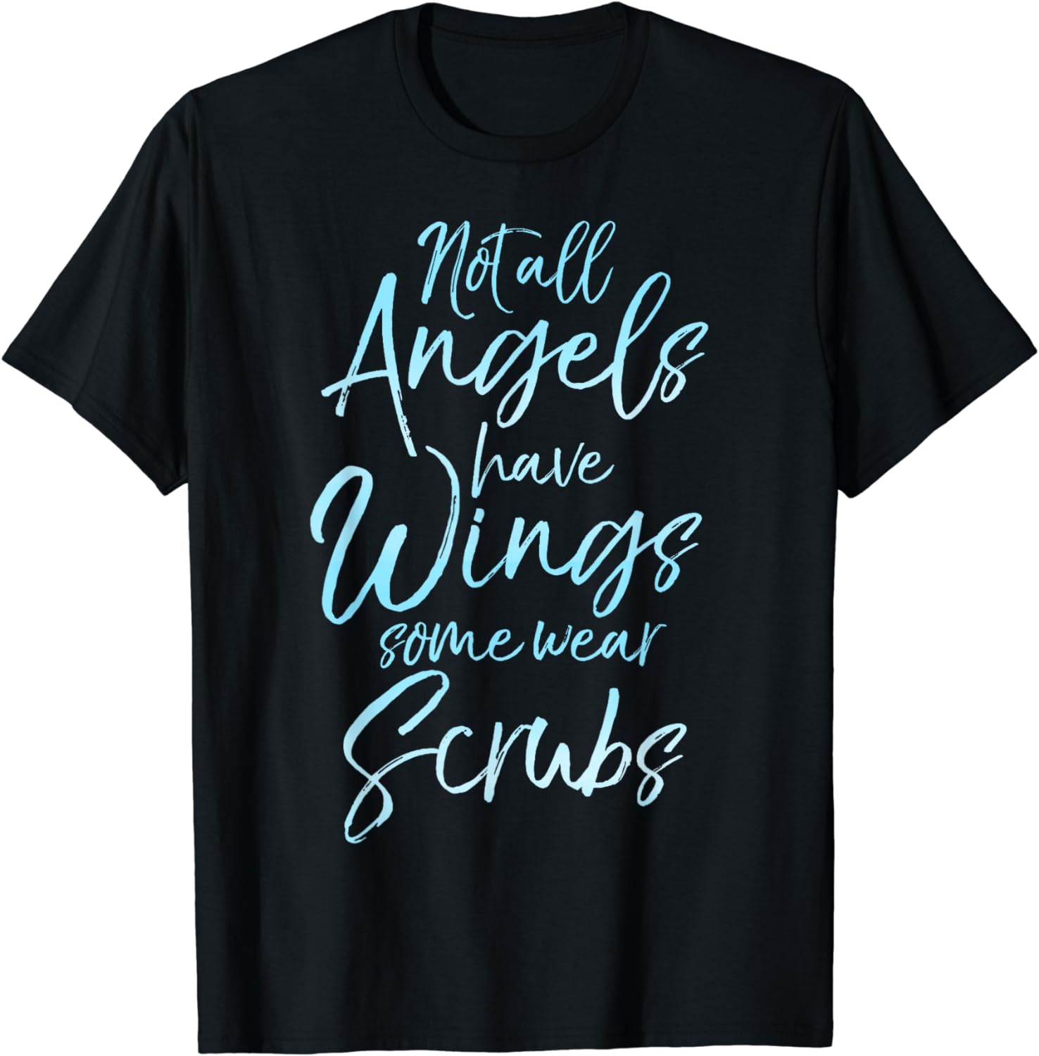 Not all Angels have Wings Some Wear Scrubs Shirt Nurse Gift - Walmart.com
