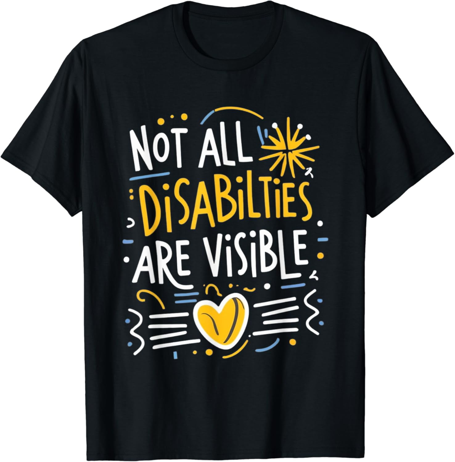 Not all disabilities are visible hidden invisible illness T-Shirt ...