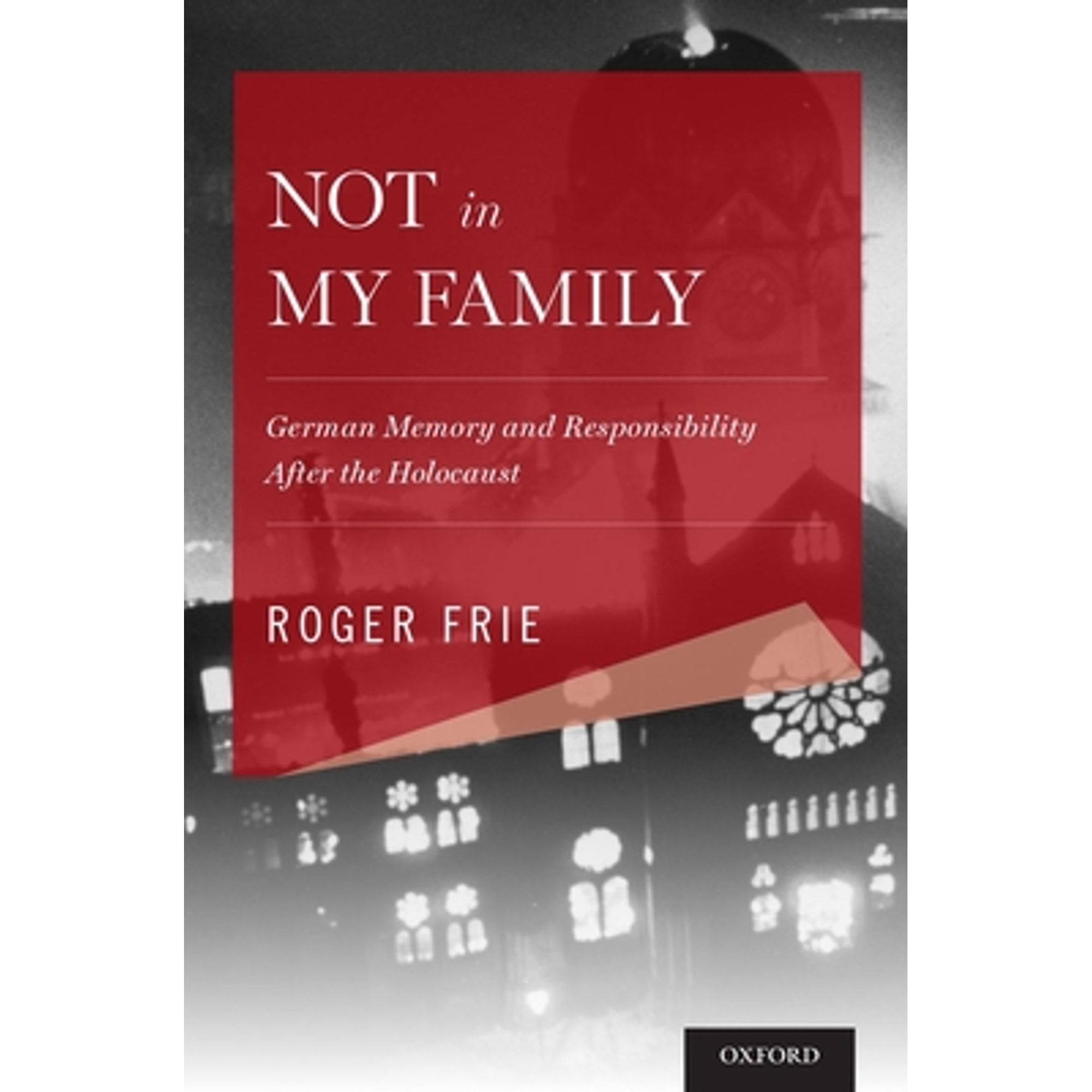 Pre-Owned Not in My Family: German Memory and Responsibility After the ...