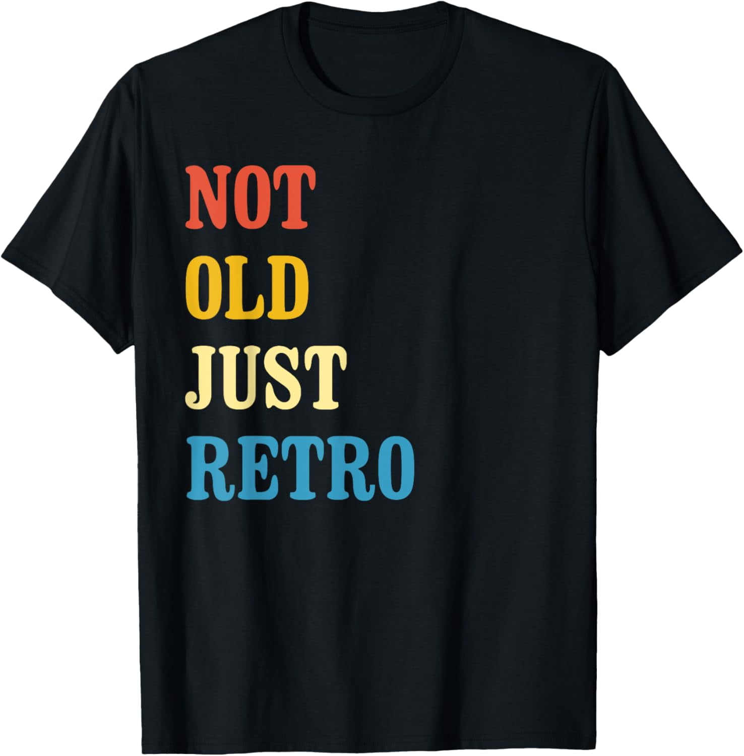 Not old, just retro Sarcastic Quotes Age Birthday sayings T-Shirt ...