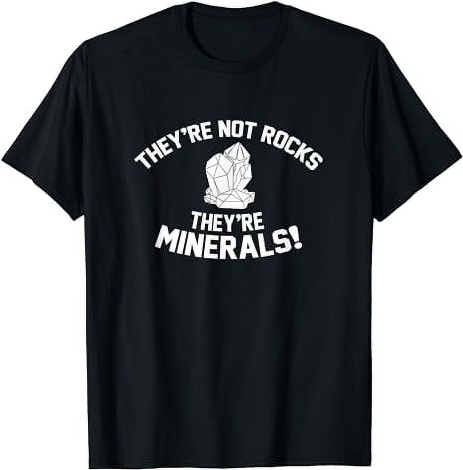 Not rocks, Minerals! Funny Rock Collectors Minerals T-Shirt - Walmart.com