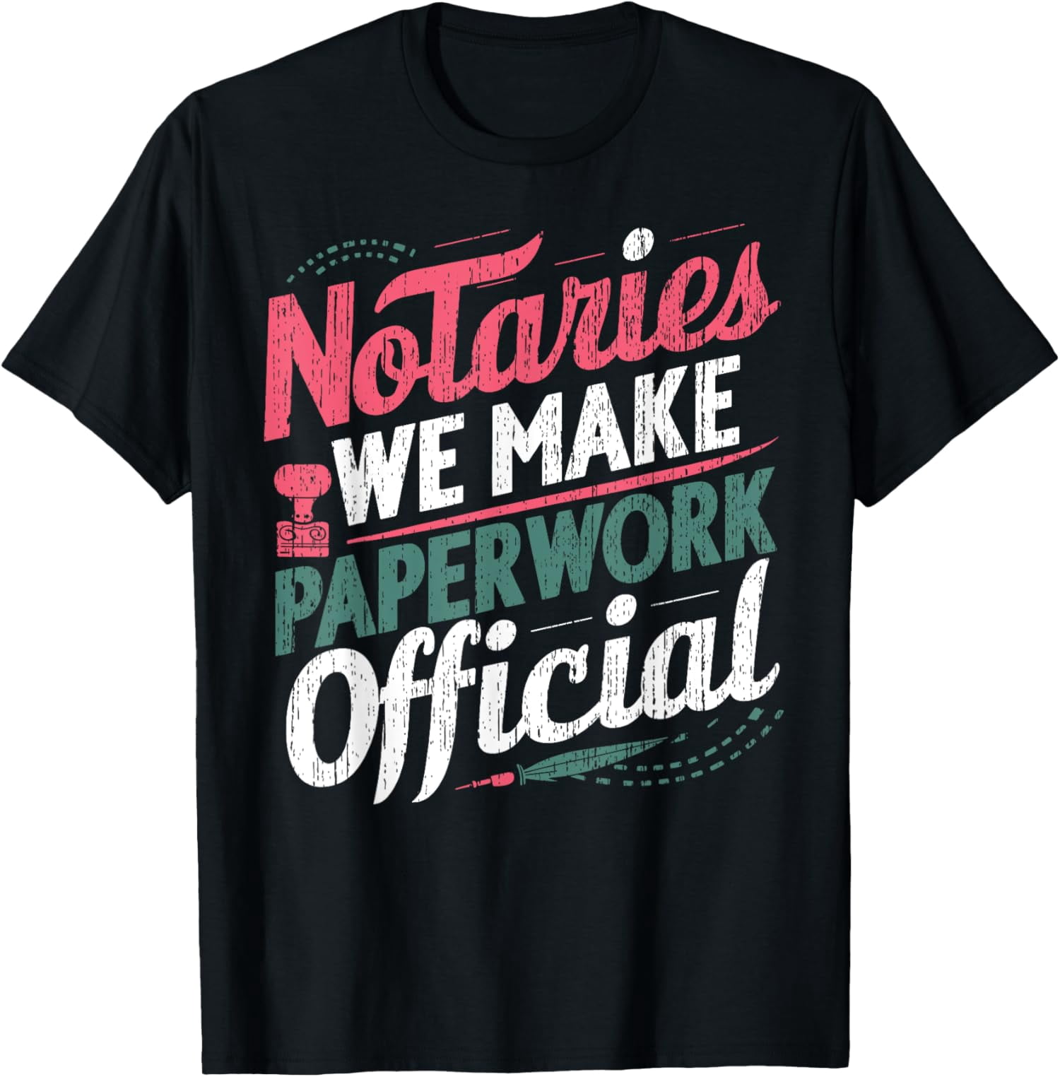 Notaries we make Paperwork official Notary T-Shirt - Walmart.com