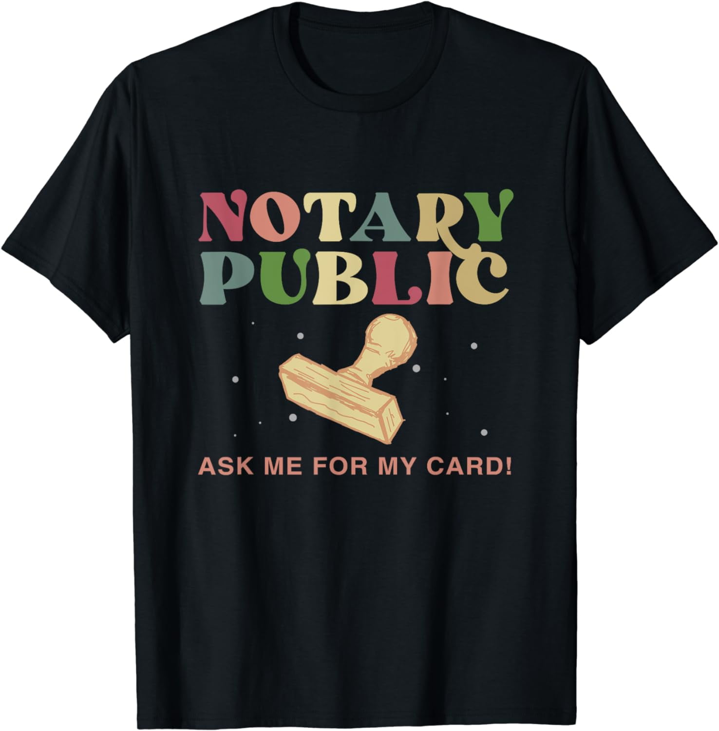 Notary Public Ask Me For My Card Funny Notary Signing Agent Cotton T ...