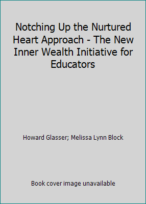 Pre-Owned Notching Up the Nurtured Heart Approach: The New Inner Wealth ...
