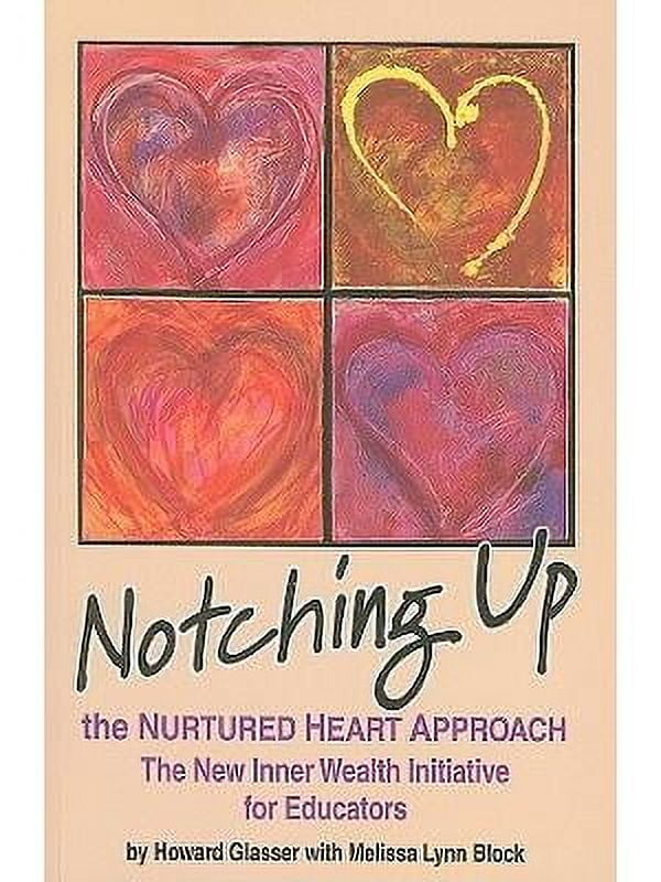 Notching Up the Nurtured Heart Approach: The New Inner Wealth Initiative for Educators - Walmart.com