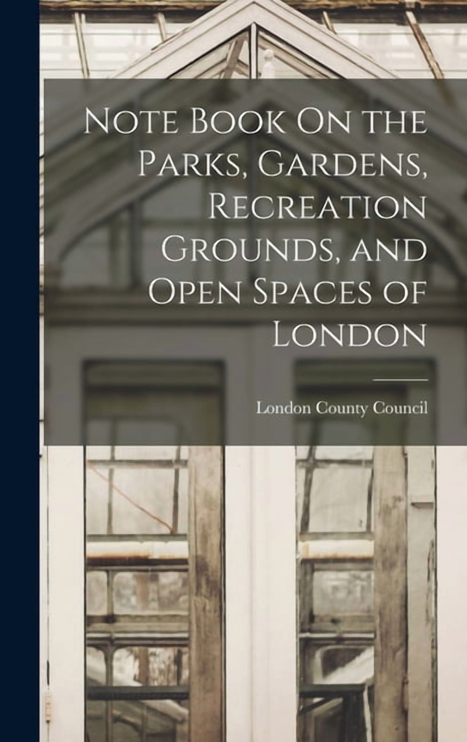 Note Book On the Parks, Gardens, Recreation Grounds, and Open Spaces of ...