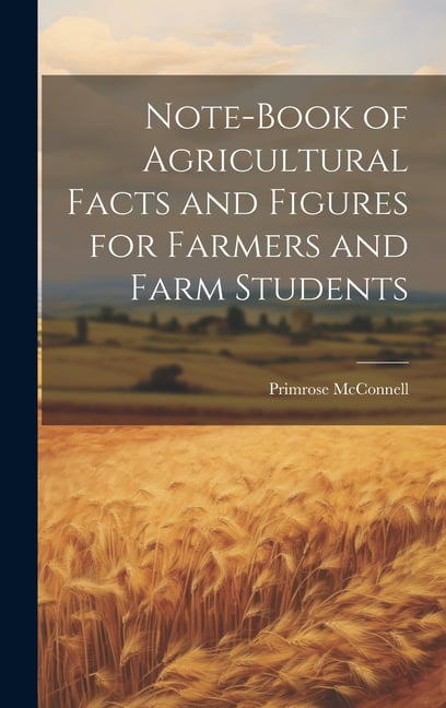 Note-book of Agricultural Facts and Figures for Farmers and Farm ...