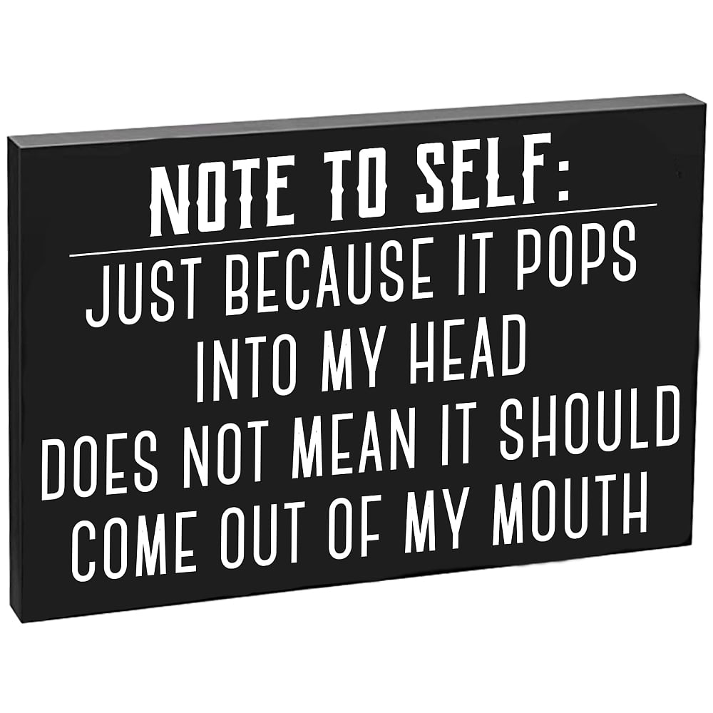Note to Self Sign Note to Self: Just Because It Pops Into My Head Does ...