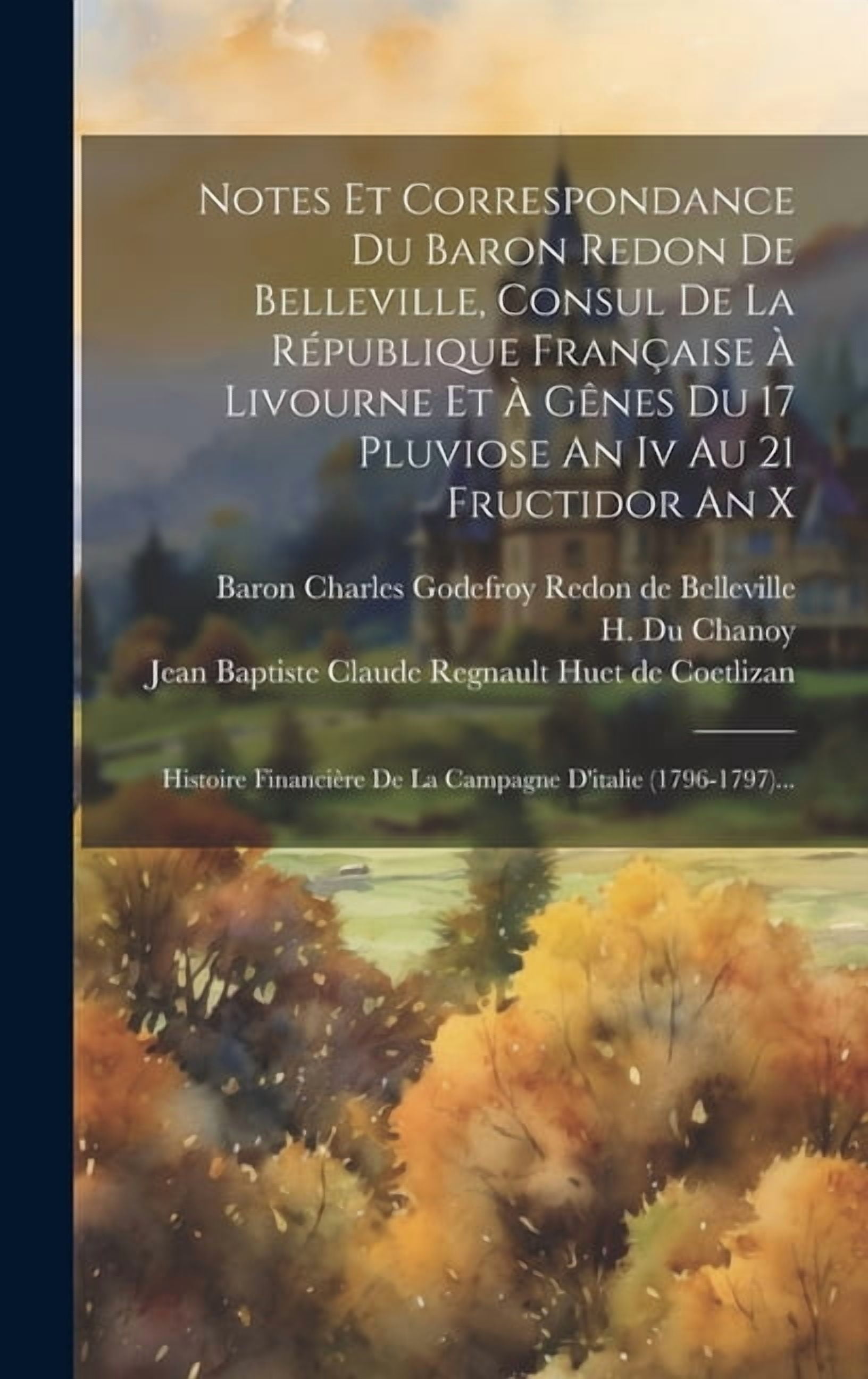 Notes Et Correspondance Du Baron Redon De Belleville, Consul De La ...