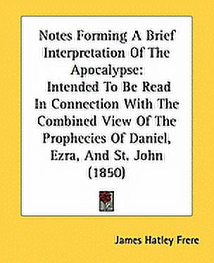 Notes Forming A Brief Interpretation Of The Apocalypse : Intended To Be ...