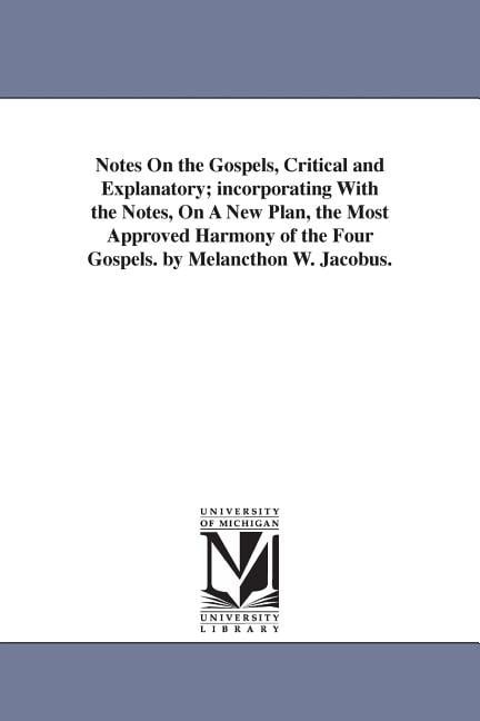 Notes On the Gospels, Critical and Explanatory; incorporating With the ...
