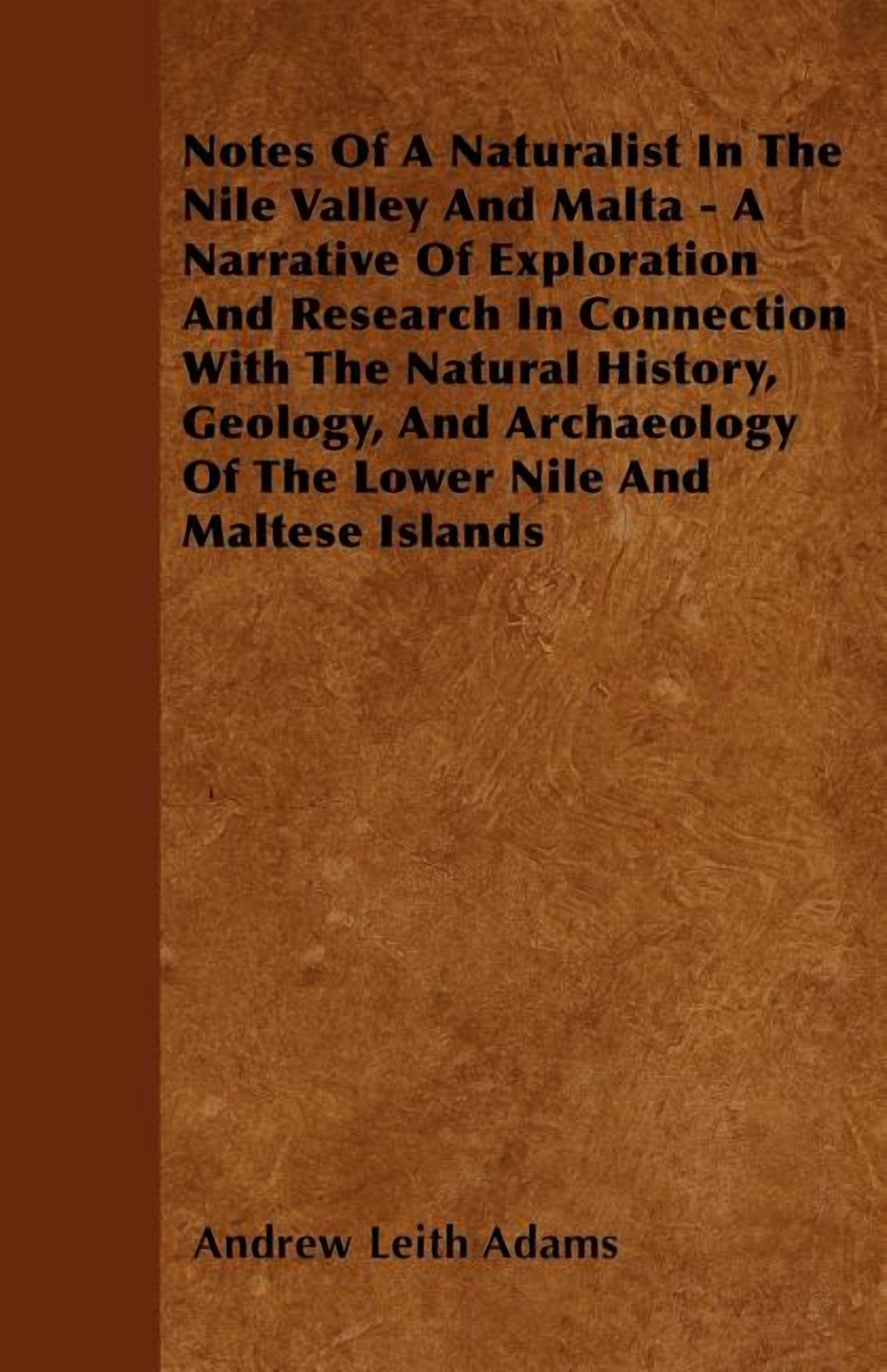Notes Of A Naturalist In The Nile Valley And Malta - A Narrative Of ...