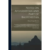 Notes On Afgh?nistan and Part of Bal?chist?n: Geographical ...