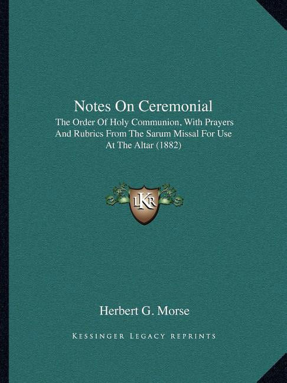 Notes On Ceremonial: The Order Of Holy Communion, With Prayers And ...