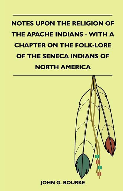 Notes Upon the Religion of the Apache Indians - With a Chapter on the ...