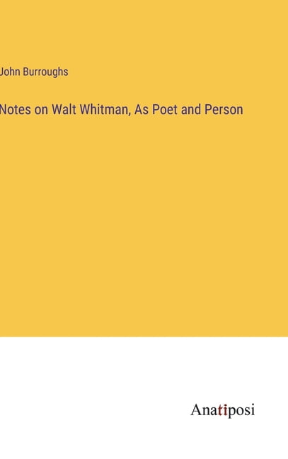 Notes on Walt Whitman, As Poet and Person (Hardcover) - Walmart.com