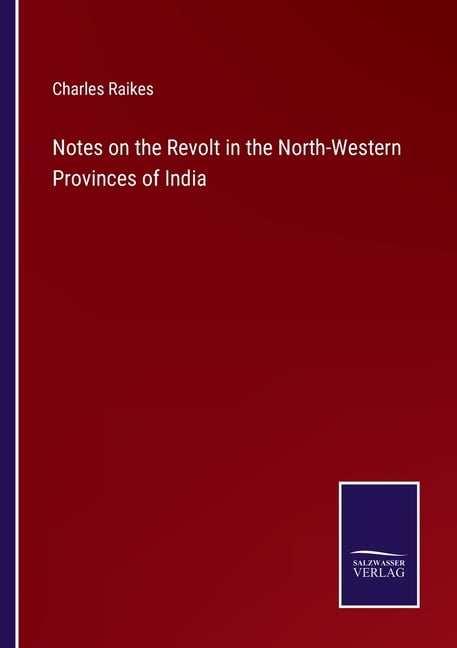 Notes on the Revolt in the North-Western Provinces of India - Walmart.com