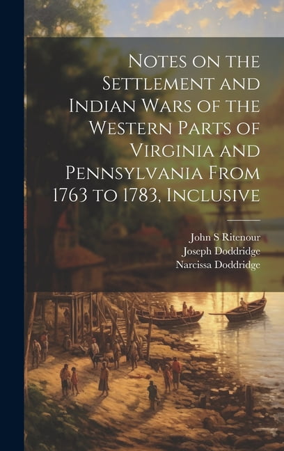 Notes on the Settlement and Indian Wars of the Western Parts of ...