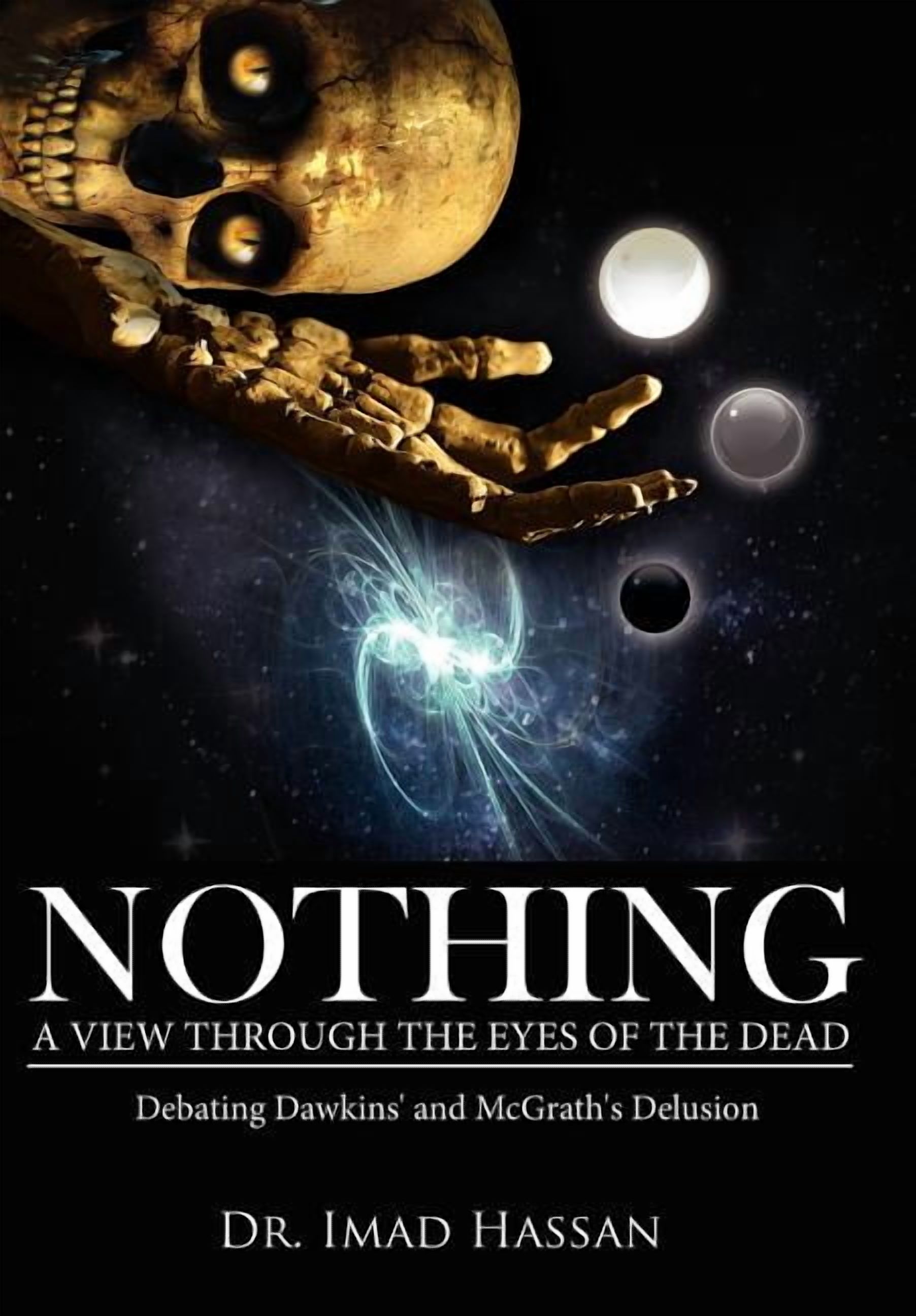 Nothing : A View Through the Eyes of the Dead: Debating Dawkins' and ...