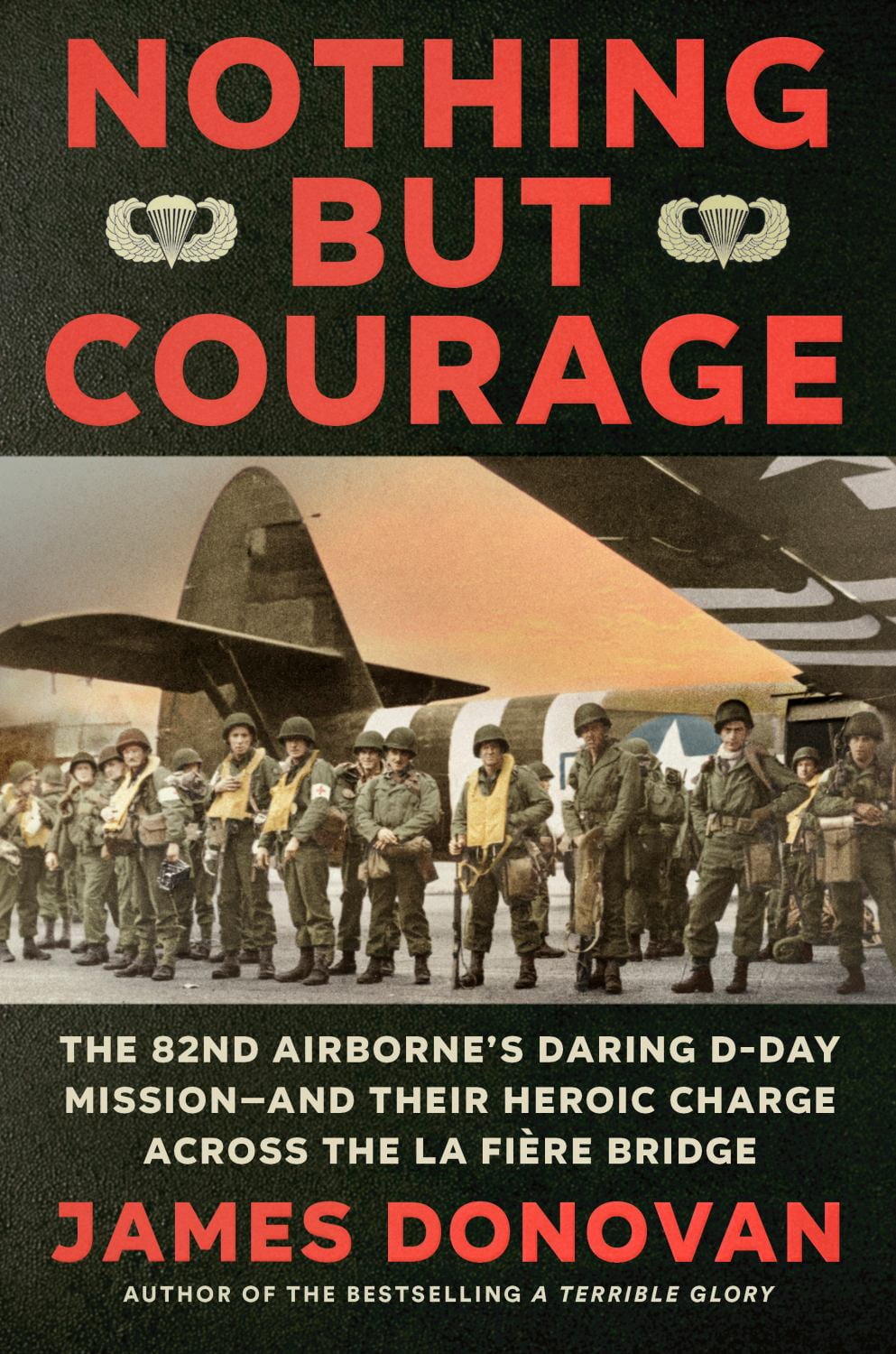 James Donovan: Nothing but Courage: The 82nd Airborne's Daring d-Day ...