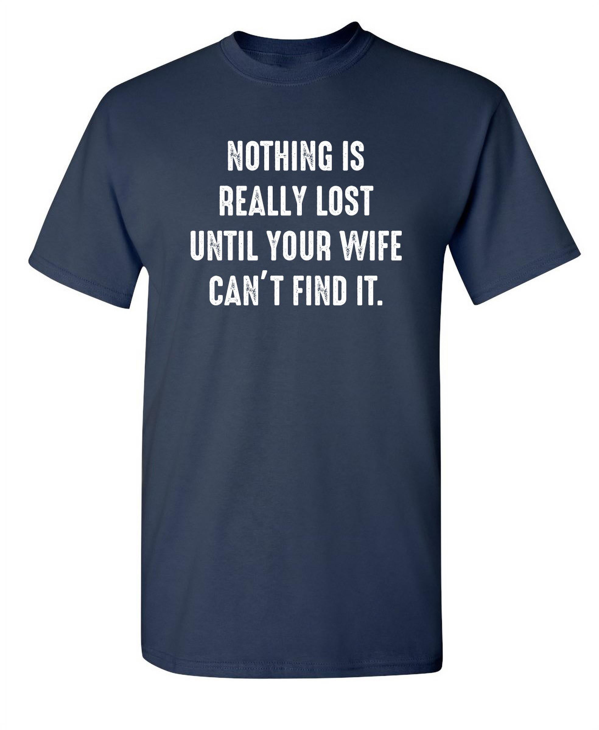 Nothing Is Really Lost Until Your Wife Can't Find It Christmas Apparel ...