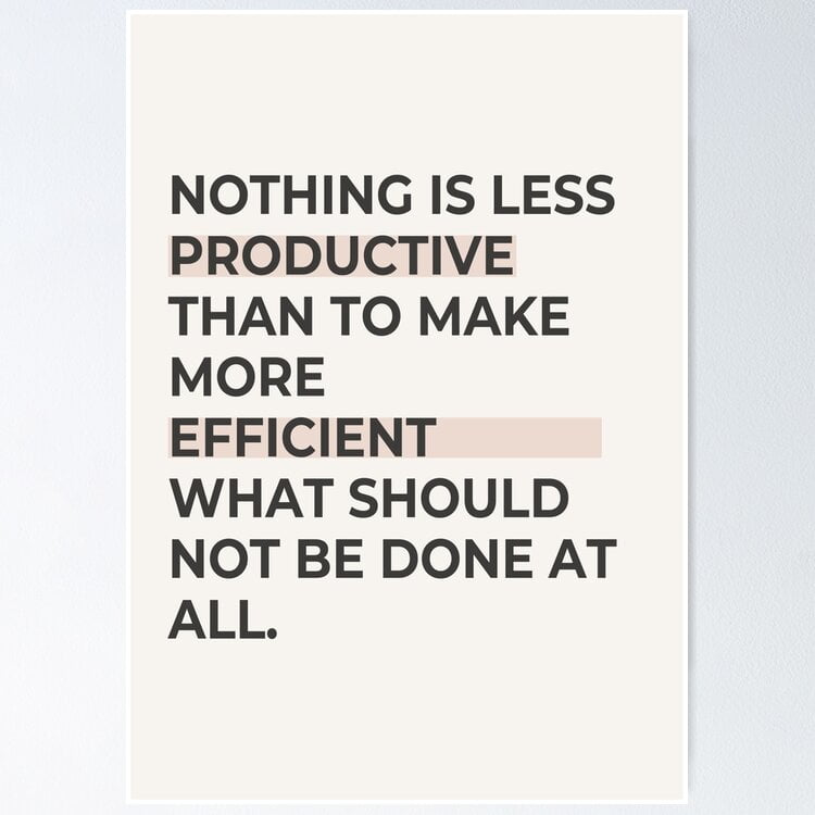 Nothing Is Less Productive Than Efficiency In The Wrong Task Motivational Quote Design Poster ...