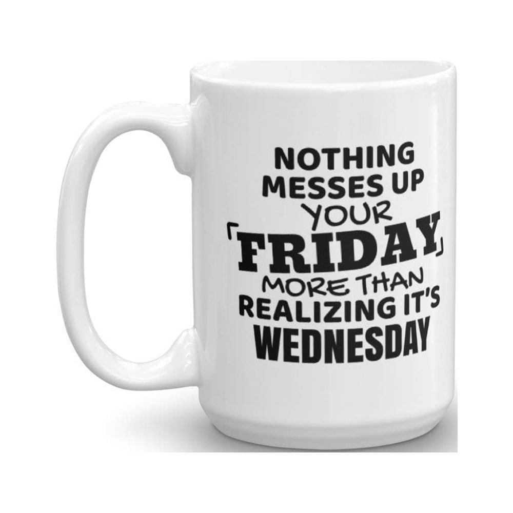 Nothing Messes Up Your Friday Coffee & Tea Gift Mug, Funny Office Gifts ...