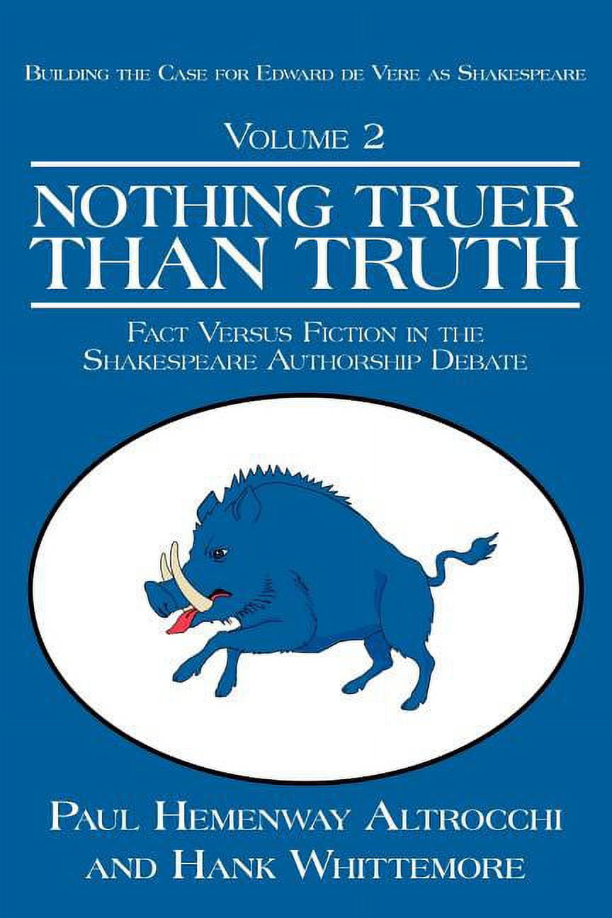 Nothing Truer Than Truth : Fact Versus Fiction in the Shakespeare ...