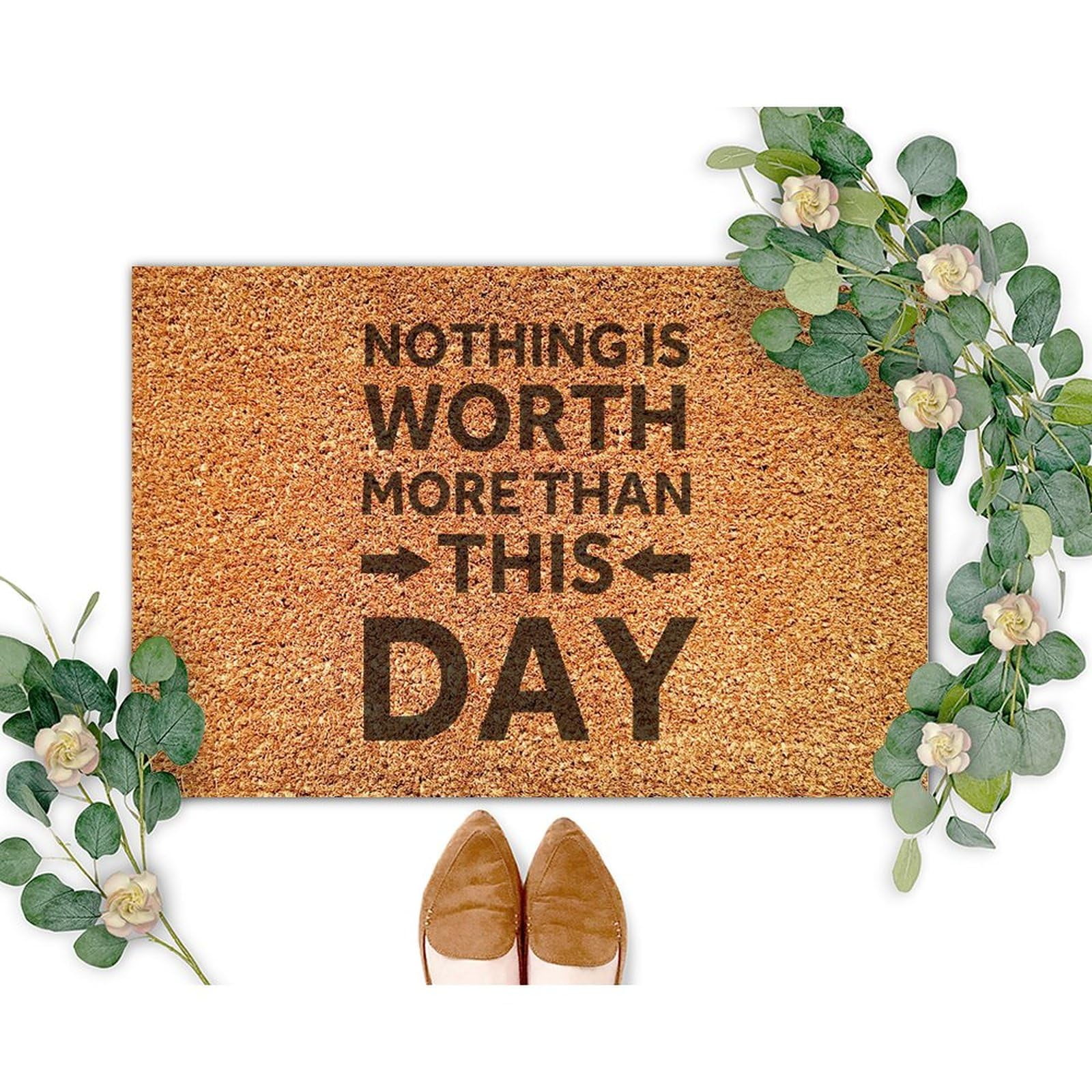 Nothing is Worth More Than This Day Coir Mat Door Mat Words Letters ...