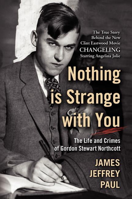 Nothing Is Strange with You : The Life and Crimes of Gordon Stewart ...