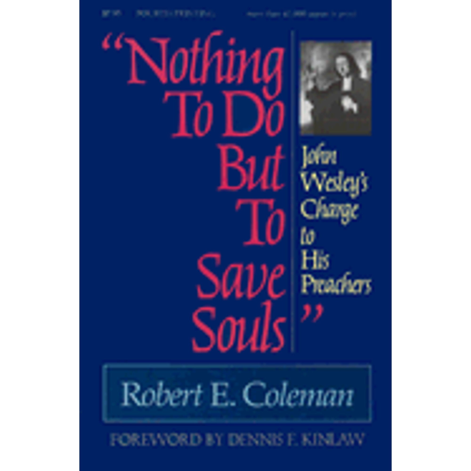 Nothing to Do But to Save Souls: John Wesley's Charge to His Preachers ...