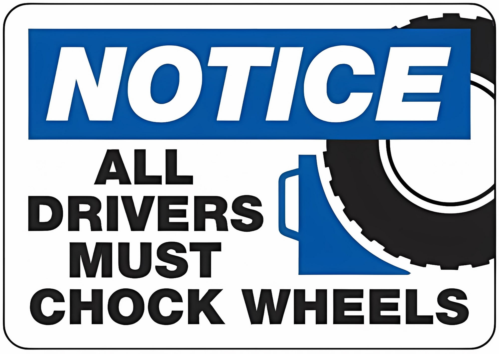 Notice All Drivers Chock Wheels Sign - 8"x12" OSHA & ANSI Compliant ...