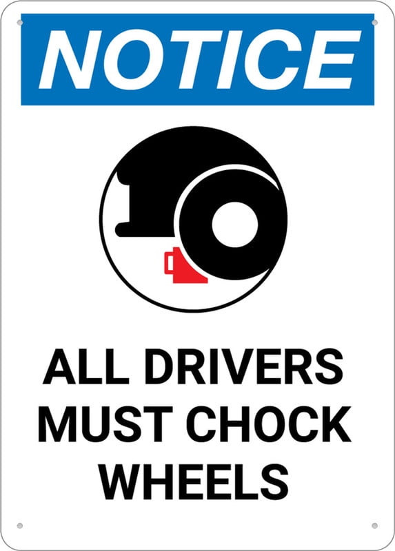 Notice All Drivers Must Chock Wheels Sign Outdoor Metal Sign - 12 X 8 ...