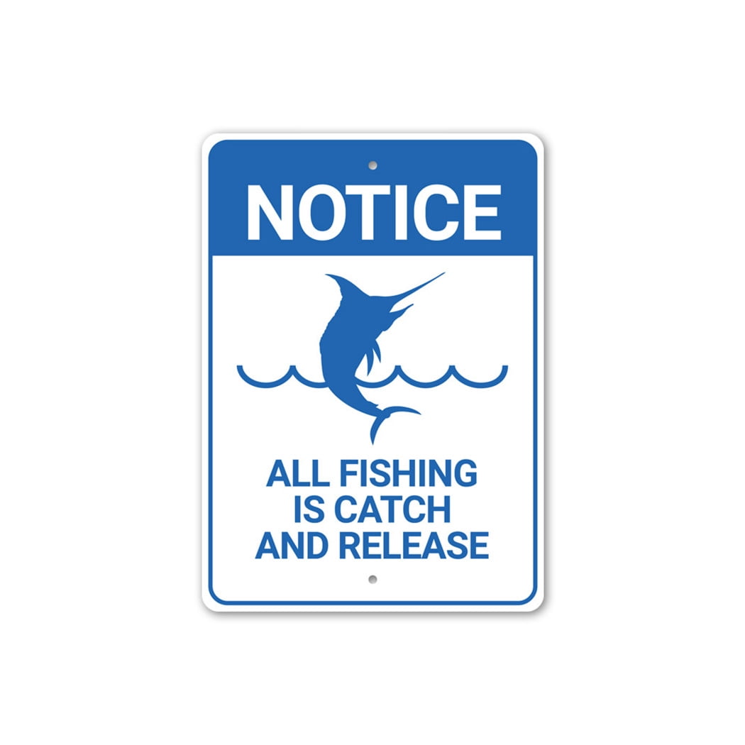 Notice All Fishing is Catch and Release, Fishing Aluminum Metal Decor ...