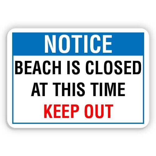 Notice Beach Is Closed At This Time Keep Out Metal Aluminum Sign Size ...