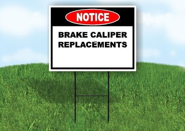 Notice Brake Caliper Replacements Double Sided 18 in x 24 in Yard Sign ...